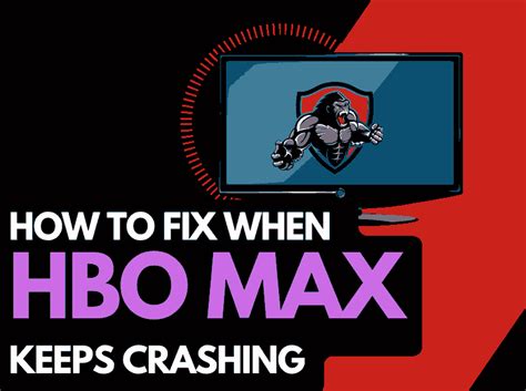 HBO Max Keeps Crashing Try This The Tech Gorilla