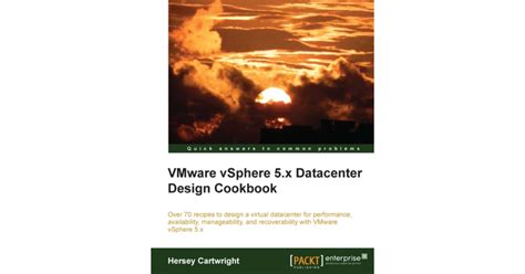 Vmware Vsphere 5 X Datacenter Design Cookbook [book]