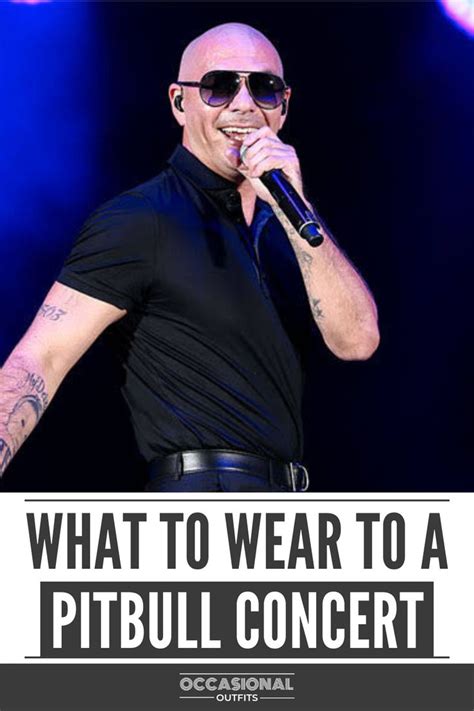 What To Wear To A Pitbull Concert Men Concert Attire Outfits To Wear