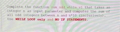Solved Complete The Function Sum Odd While V That Takes An Chegg