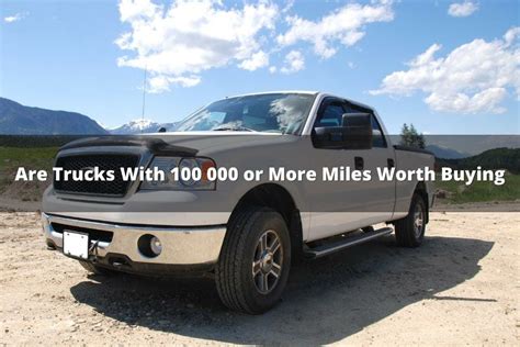 Are Trucks With 100 000 Or More Miles Worth Buying