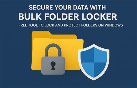 Secure Your Data With Bulk Folder Locker Free Tool To Lock And Protect Folders On Windows