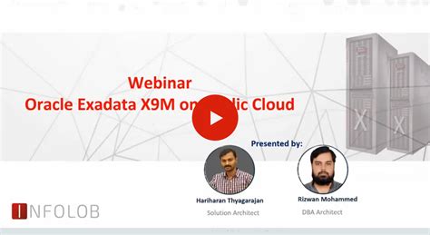 Watch Webinar Video Oracle Exadata X9m On Public Cloud Infolob Global