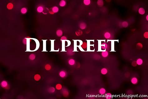 Dilpreet Name Wallpapers Dilpreet ~ Name Wallpaper Urdu Name Meaning Name Images Logo Signature