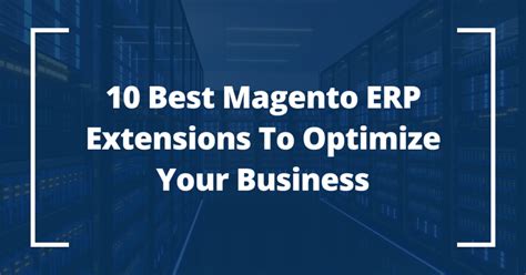 Top 10 Magento ERP Integrations For ECommerce Liquid Web