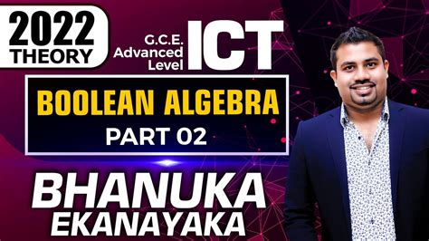 Al Ict 2022 Theory Boolean Algebra Part 02 Bhanuka Ekanayaka