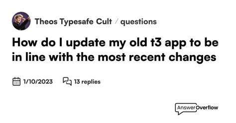 How Do I Update My Old T3 App To Be In Line With The Most Recent