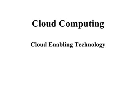 Lecture Note 5 Cloud Computing Cloud Enabling Technology Cloud