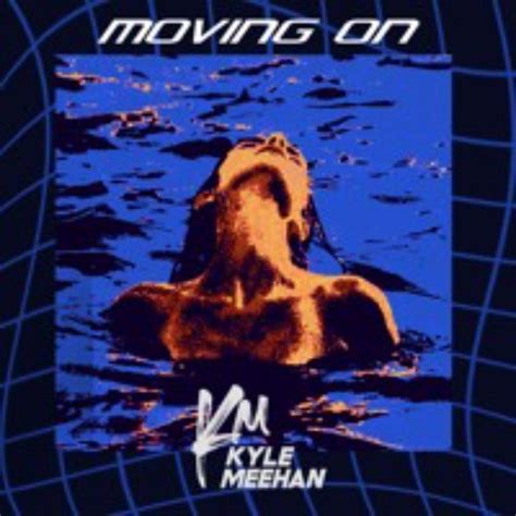 Listen To Playlists Featuring Kyle Meehan Moving On By Kyle Meehan