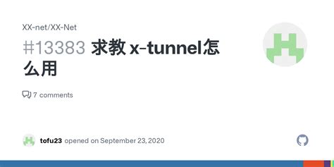求教 X Tunnel怎么用 · Issue 13383 · Xx Netxx Net · Github