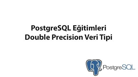 Postgresqlde Double Precision Veri Tipi Youtube