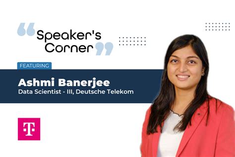 Speakers Corner Featuring Ashmi Banerjee Data Scientist Iii
