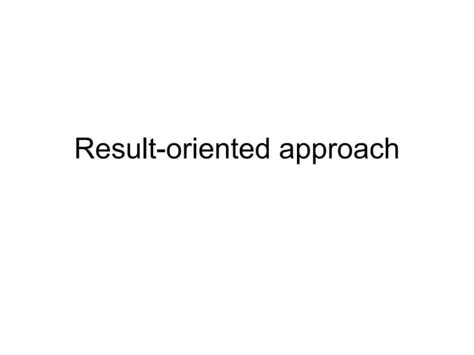 Result Oriented Approach Ppt