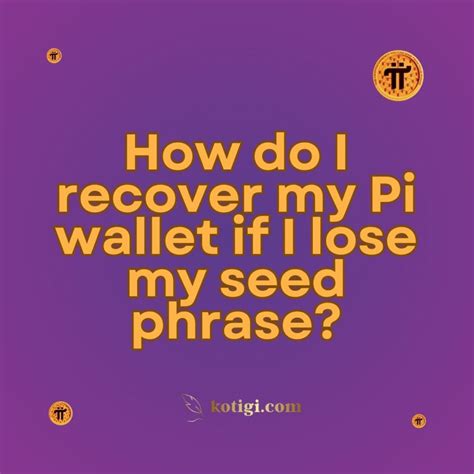 How Do I Recover My Pi Wallet If I Lose My Seed Phrase Must Read