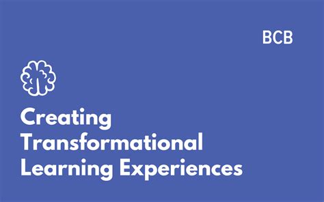 Creating Transformational Learning Experiences Bcb Learning Inc