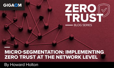 Microsegmentation Implementing Zero Trust At The Network Level Gigaom