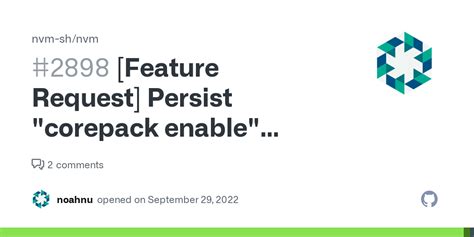 Feature Request Persist Corepack Enable Across Node Versions · Issue 2898 · Nvm Shnvm · Github