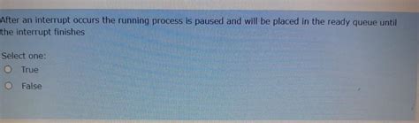 Solved After An Interrupt Occurs The Running Process Is