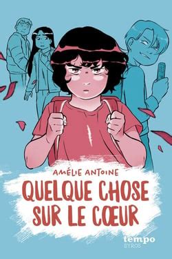 Quelque chose sur le coeur Amélie Antoine 2748538390 Romans pour