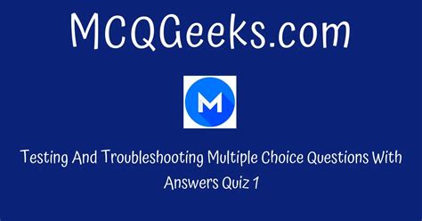Practice Testing And Troubleshooting Multiple Choice Questions With Answers Quiz 1