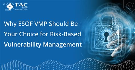 Enhance Cybersecurity With Esof Vmp Tac Security