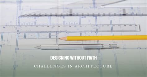 2026 The Challenges Of Designing Without Math In Architecture Archova