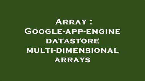 Array Google App Engine Datastore Multi Dimensional Arrays YouTube