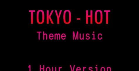 Tokyo Hot Theme Music 1 Hour Extension 東京熱片頭主題音樂1小時加長版