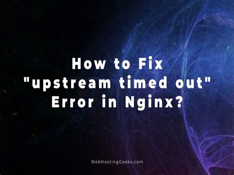how to fix upstream timed out 110 connection timed out while