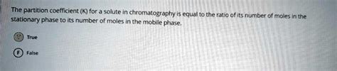 Solved The Partition Coefficient K For A Solute In Chromatography Is Equal T0 The Ratio Ofits