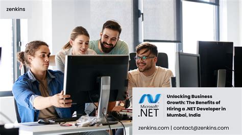 Unlocking Business Growth The Benefits Of Hiring A Net Developer In Mumbai India Zenkins
