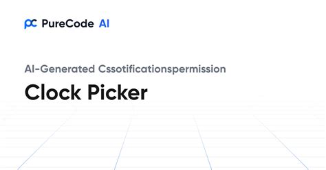 Build Great Cssotificationspermission Clock Picker Components Faster