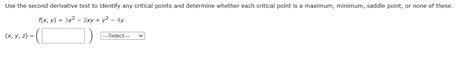 Solved Use The Second Derivative Test To Identify Any Chegg