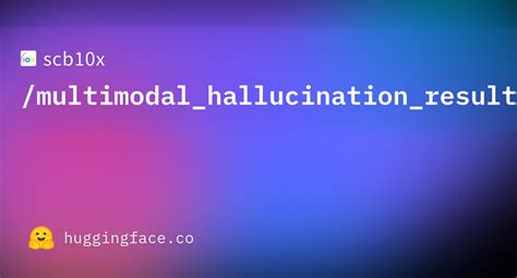 Scb10xmultimodalhallucinationresults · Datasets At Hugging Face