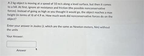 Solved A Kg Object Is Moving At A Speed Of Ms Along A Chegg