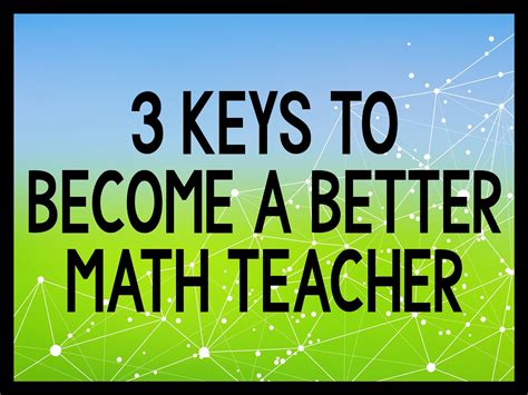 3 Keys To Become A Better Math Teacher Make Sense Of Math