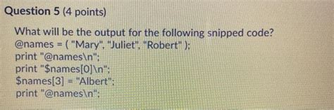 Solved Question 5 4 Points What Will Be The Output For The