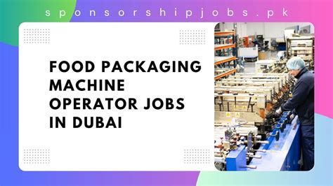 Food Packaging Machine Operator In Dubai At Angel Singleton Blog