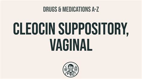 How To Use Cleocin Suppository Vaginal Explain Uses Side Effects