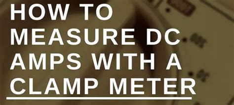 How To Measure DC Amps With A Clamp Meter HouseTechLab