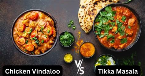 Chicken Vindaloo Vs Chicken Tikka Masala Unveiling The Flavors Of