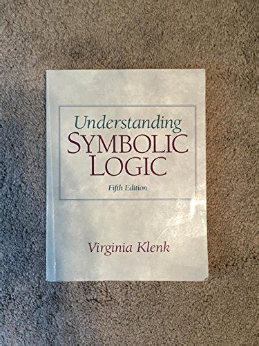 Understanding Symbolic Logic 5th Edition Klenk Phd Virginia 9780132051521 Abebooks