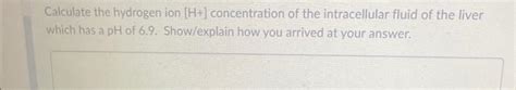 Solved Calculate The Hydrogen Ion H Concentration Of The Chegg Com