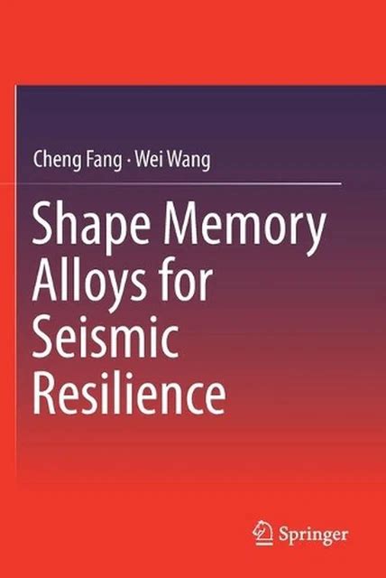 Shape Memory Alloys For Seismic Resilience By Cheng Fang English Paperback Boo £261 32