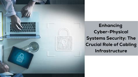 Enhancing Cyber Physical Systems Security The Crucial Role Of Cabling