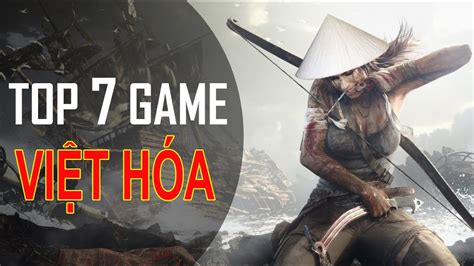 Game Pc Offline Việt Hóa Trải Nghiệm Đỉnh Cao Với Những Tựa Game Hay Nhất