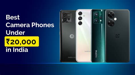 Top Best Camera Phones Under Rs In India Desidime