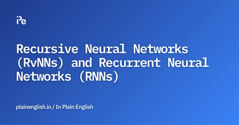 Recursive Neural Networks Rvnns And Recurrent Neural Networks Rnns