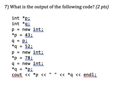 Solved 7 What Is The Output Of The Following Code 2 Pts