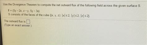 solved use the divergence theorem to compute the net outward